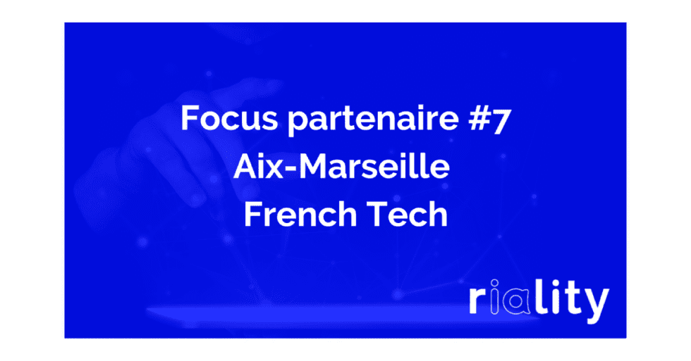 Aix-Marseille French Tech au riality lab